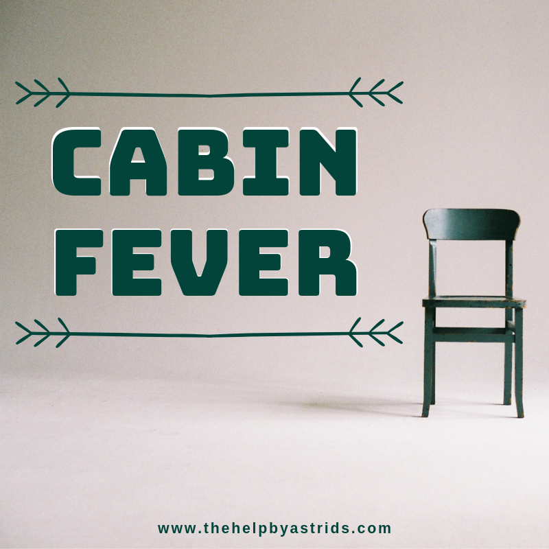 How NOT to get Cabin Fever as a Remote Worker or Office Worker – The Help
